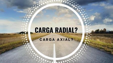 Carga Axial e Carga Radial. Qual a diferença entre elas?